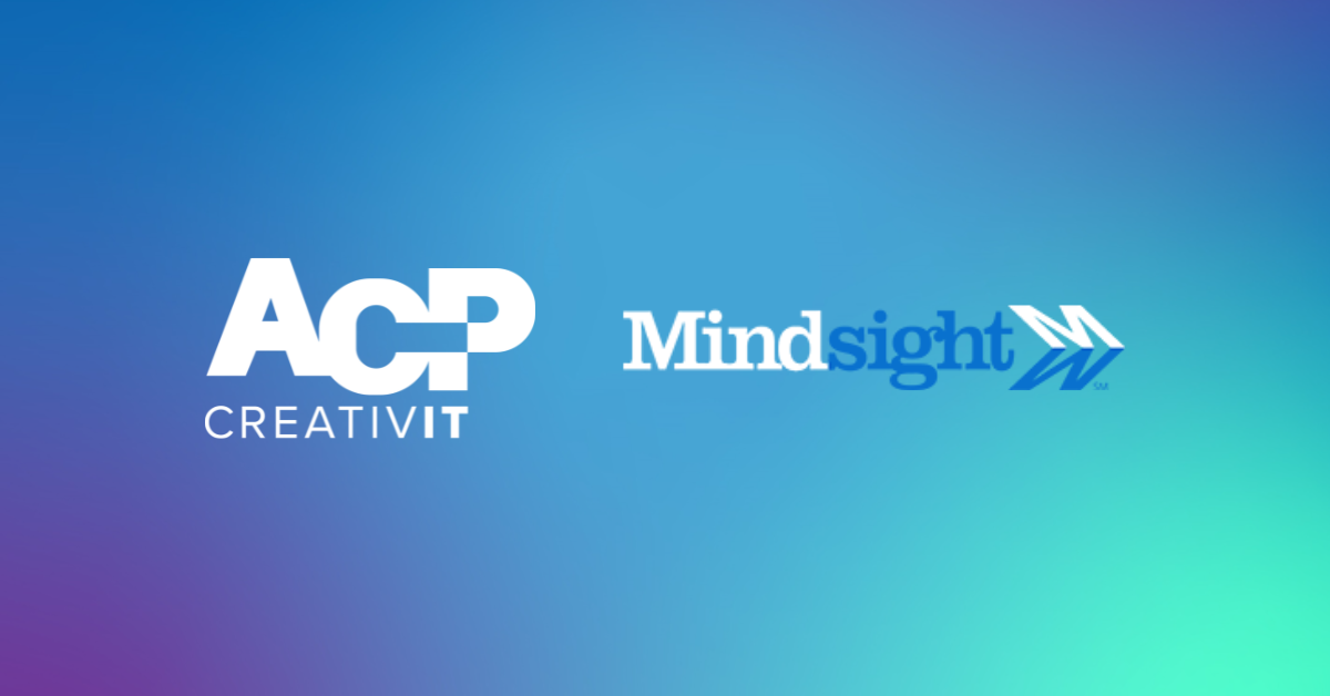 ACP CreativIT Strengthens Expertise and Service Offerings with the Acquisition of Mindsight